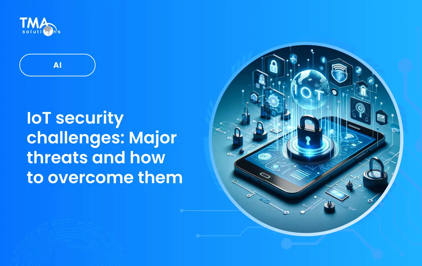 Top IoT Security Challenges and Strategies for Protection Top IoT Security Challenges and Strategies for Protection